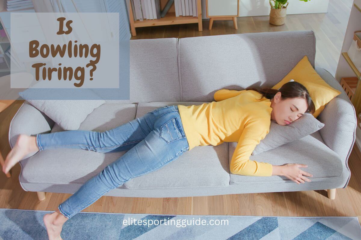 Is Bowling Tiring? Separating Fact from Fiction - Elite Sporting Guide