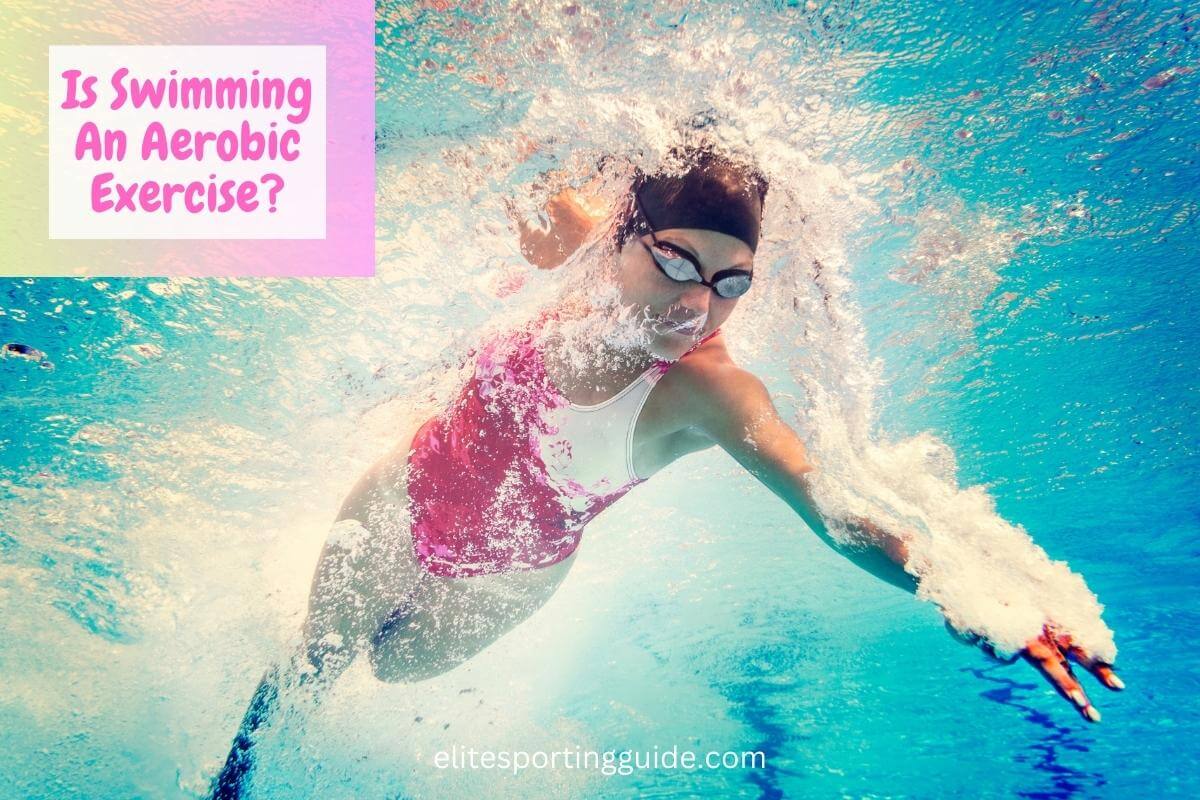Is Swimming An Aerobic Exercise? The Aerobic Wonders Of Swimming ...